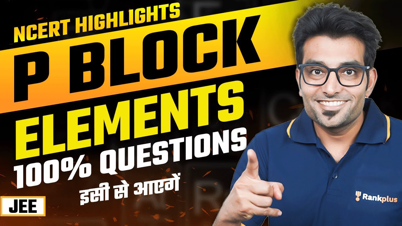 P Block Elements | NCERT | 100% Question यहीं से आएगें 🤩 | JEE Main ...