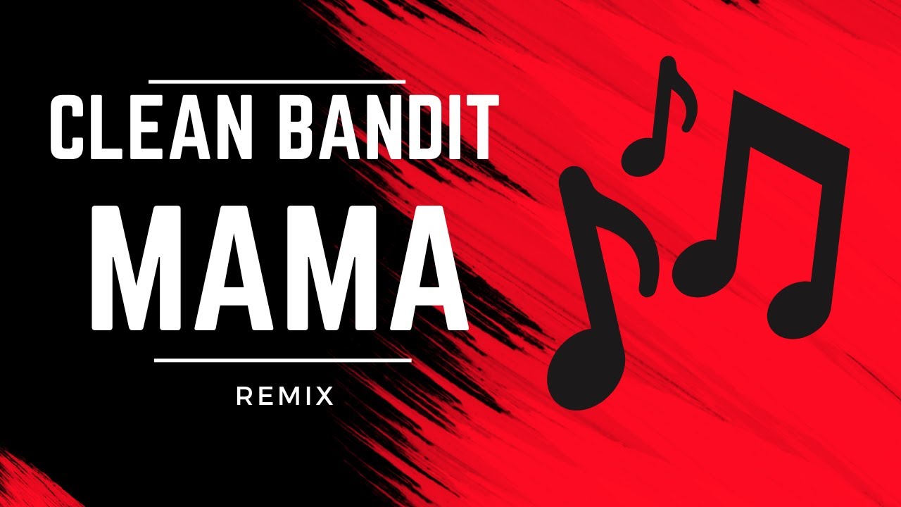 🔔MaMa - Clean Bandit - ft. Ellie Goulding - Kertscher Remix - YouTube