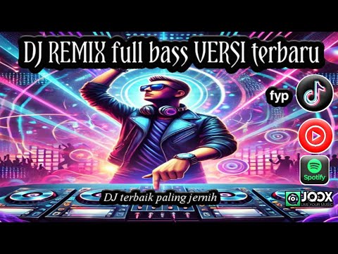 DJ REMIX full bass rasakan sensasi DJ terbaik paling enak || DJ full ...