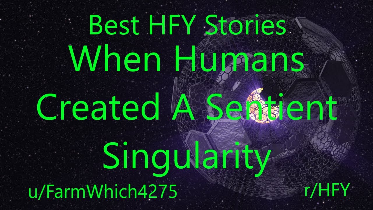 Best HFY Reddit Stories: When Humans Created A Sentient Singularity - YouTube