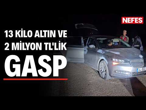 Jandarma kıyafeti giyip durdurdukları araçtaki 13 kilo altını gasbettiler