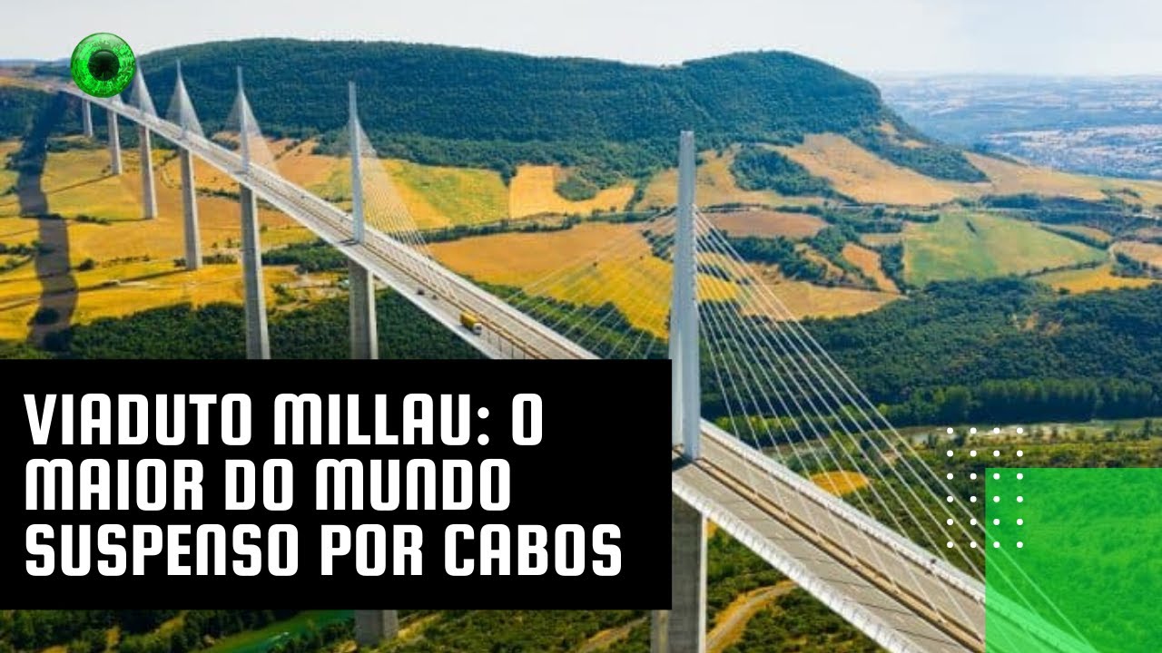 Viaduto Millau: o maior do mundo suspenso por cabos - YouTube