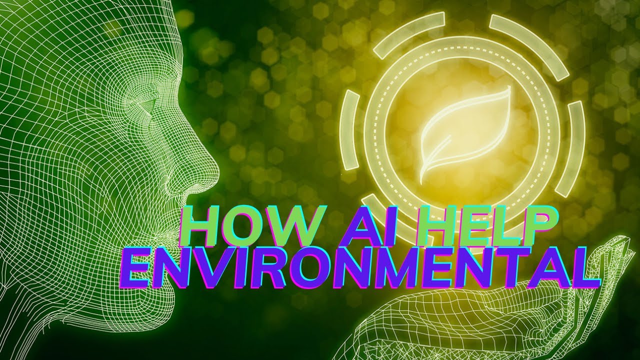 How AI Help Environmental Conservation And Sustainability - YouTube