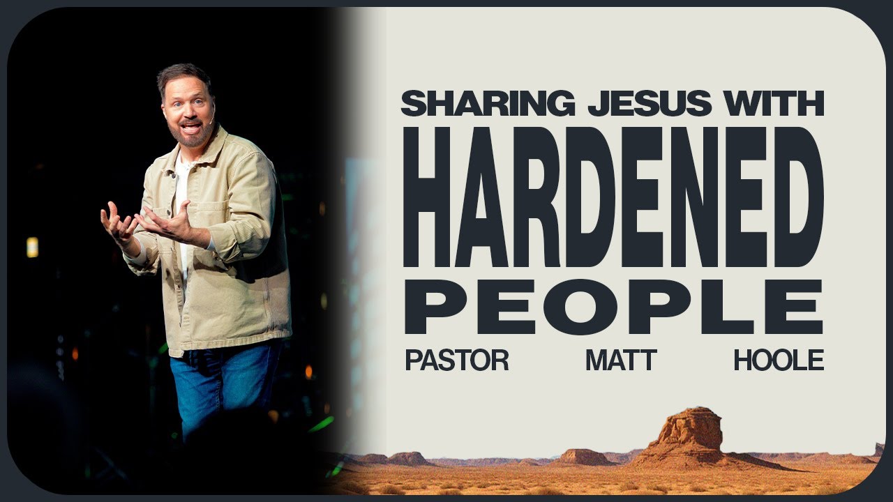 Sharing Jesus With Hardened People | Pastor Matt Hoole - YouTube