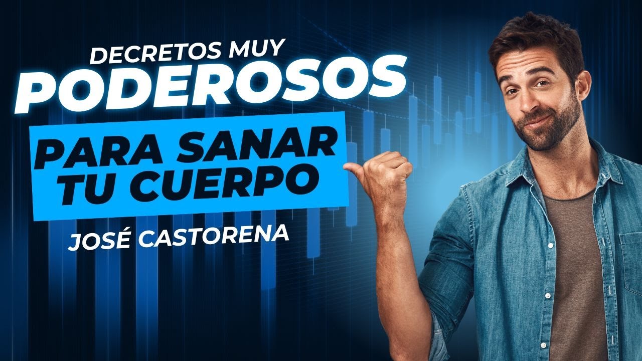 Decretos Muy Poderosos Para Sanar Tu Cuerpo || José Castorena || Ordena ...