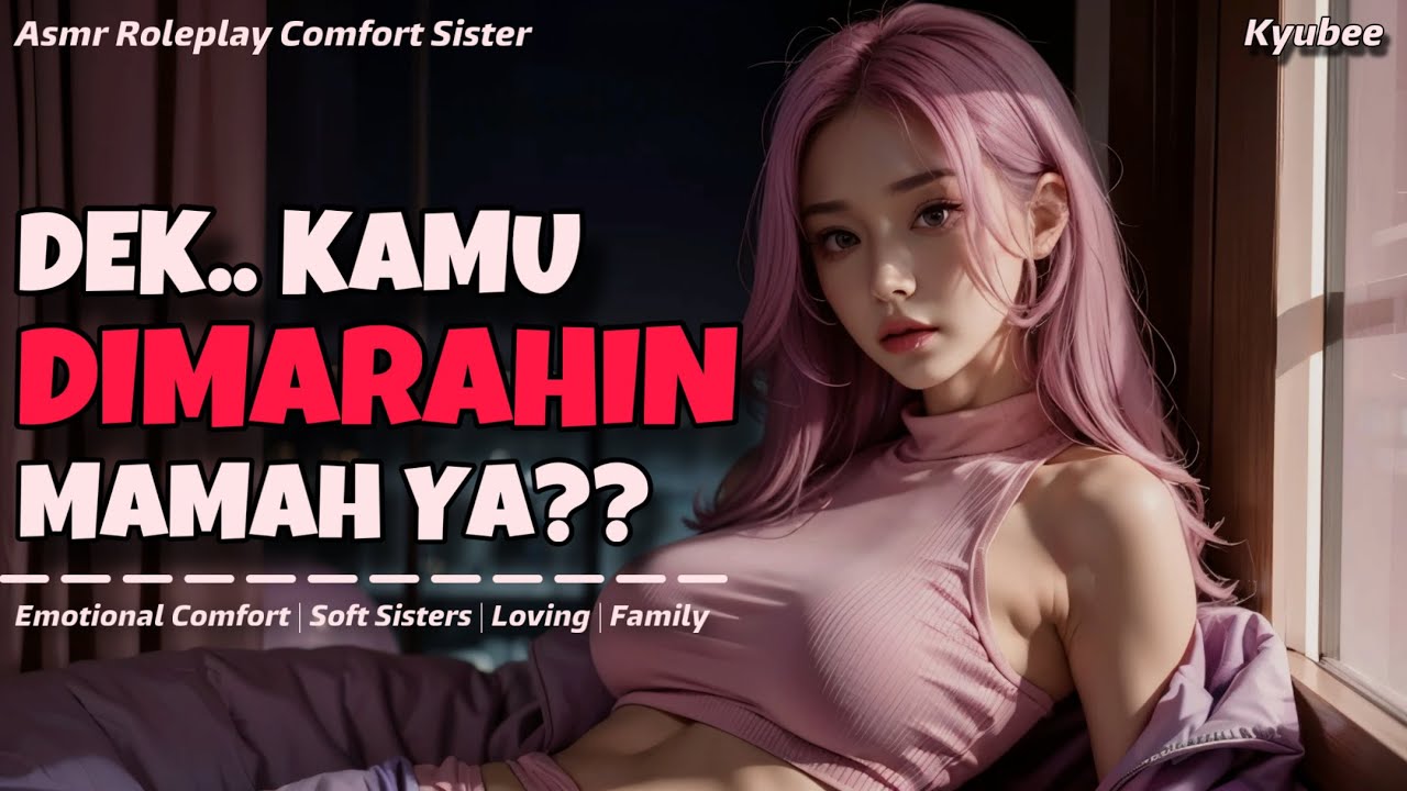 Kamu di Marahin Mamah? | ASMR Kakak Perempuan | Emotional Comfort | Loving | Family | Soft Audio ...