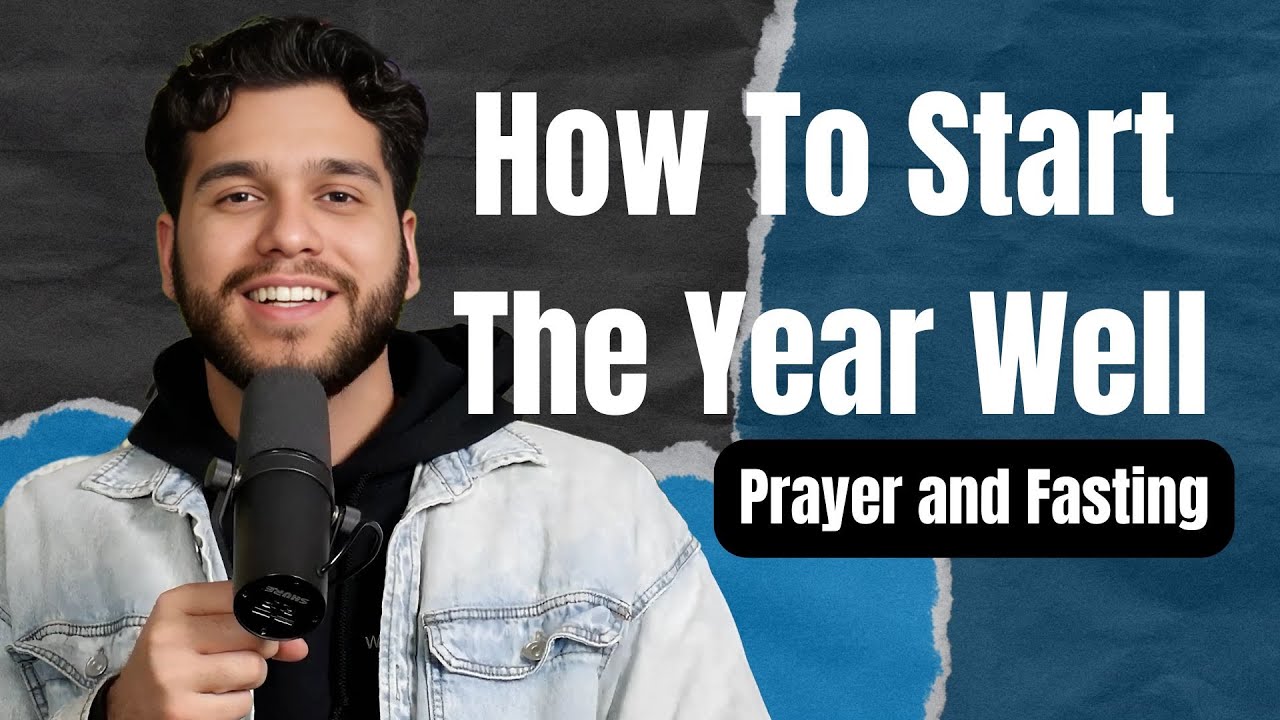 How To Start Off The Year | Prayer and Fasting - YouTube