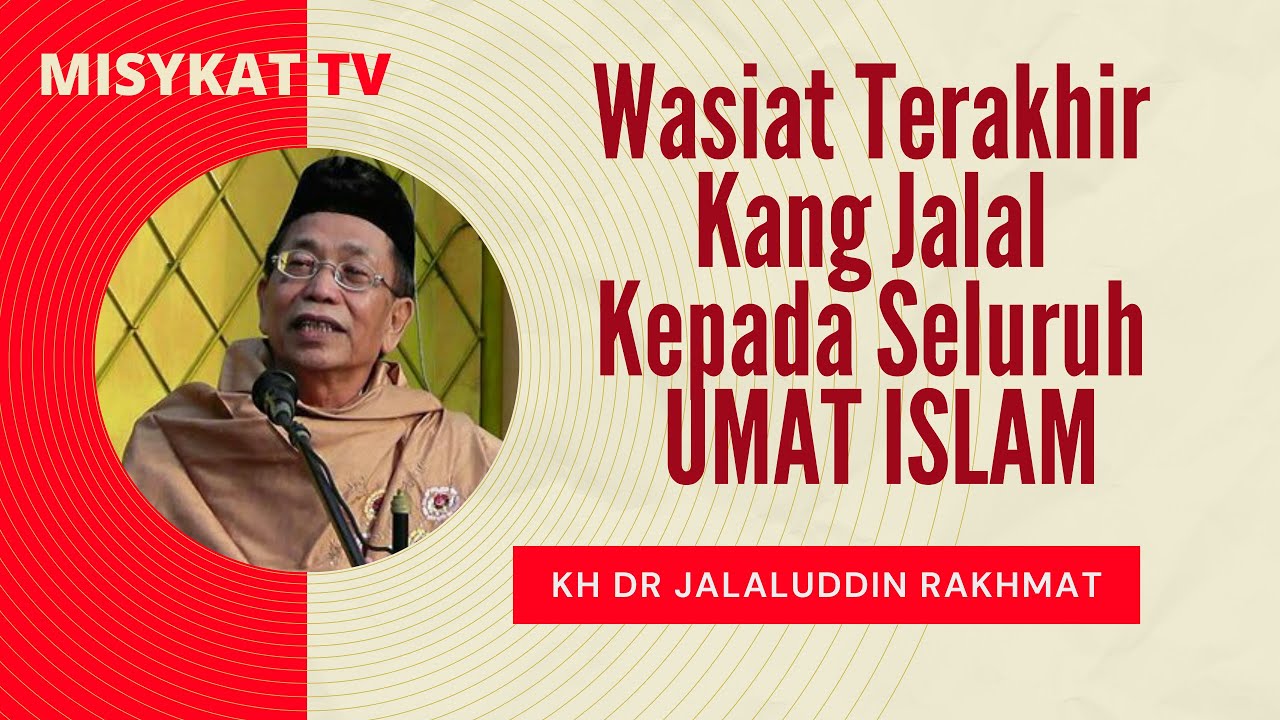 WASIAT TERAKHIR KH Dr Jalaluddin Rakhmat kepada seluruh umat Islam ...