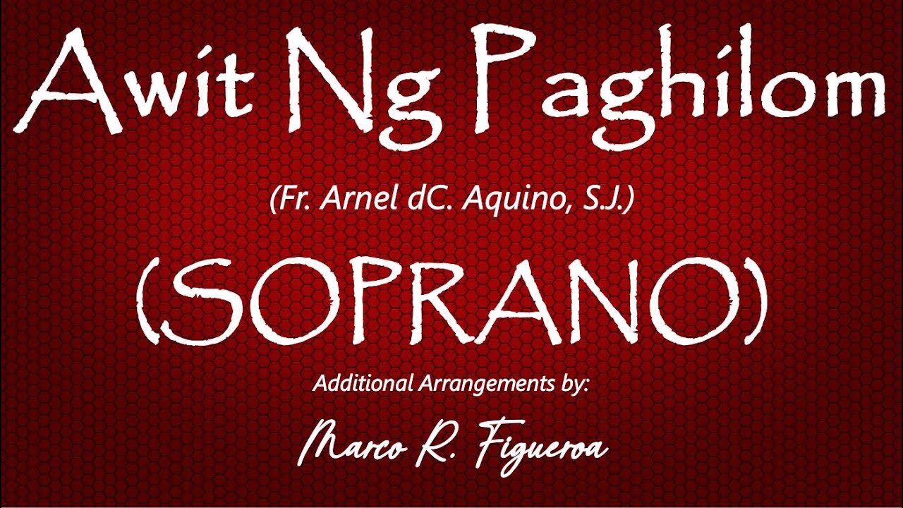 AWIT NG PAGHILOM (Fr. Arnel dC. Aquino, S.J.)® ~ ֍ SOPRANO - YouTube