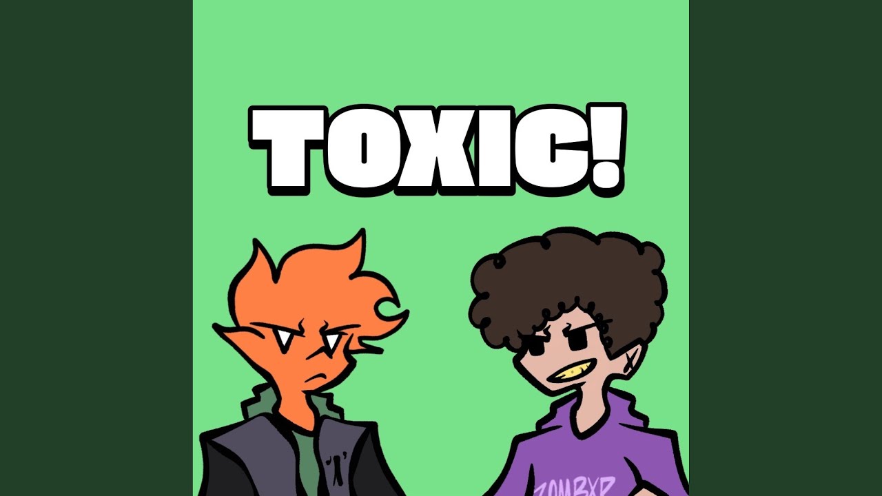 TOXIC! - YouTube