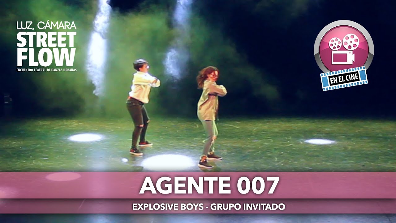 Explosive Boys | Agente 007 | Grupo invitado | Luz Camara Street Flow 1 ...