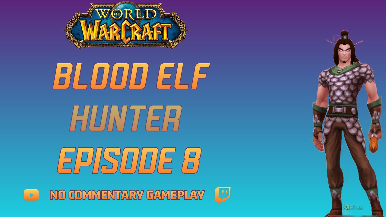 World of Warcraft Playthrough: Blood Elf Hunter Ep 8 - YouTube