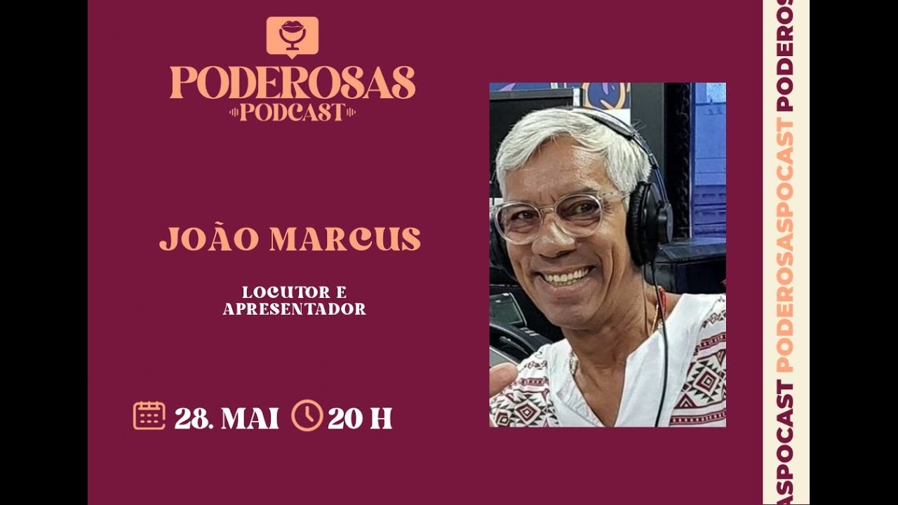 JOÃO MARCUS - PODEROSAS PODCAST #89 - YouTube