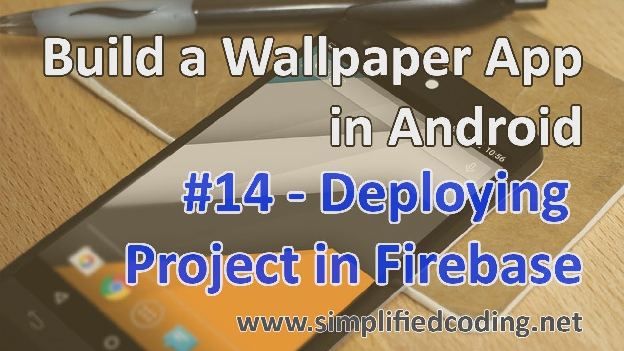 #14 Build a Wallpaper App in Android - Deploying Project in Firebase ...