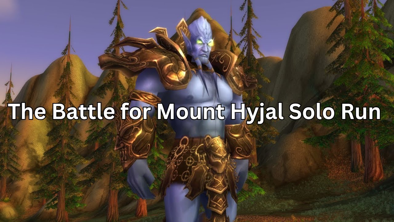 Epic Solo Adventure: Conquering The Battle for Mount Hyjal - World of ...