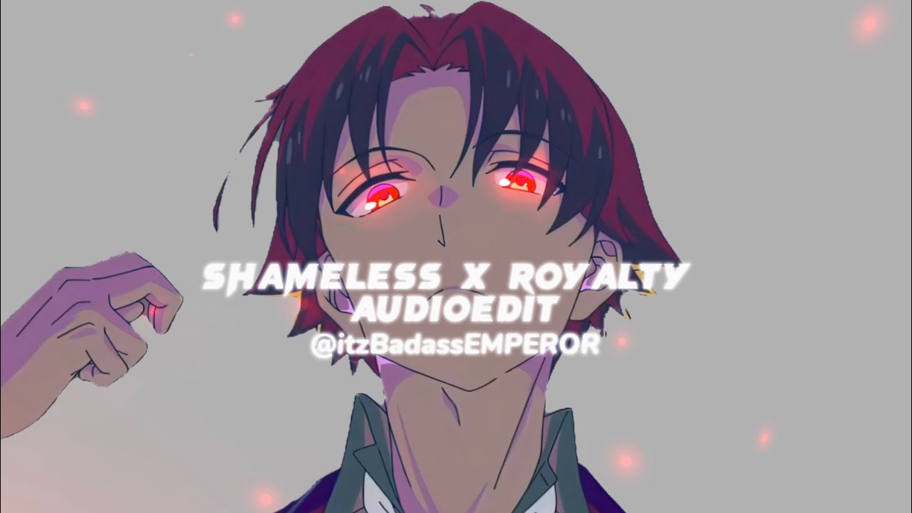 ShameLess x Royalty『AudioEdit 』 - YouTube
