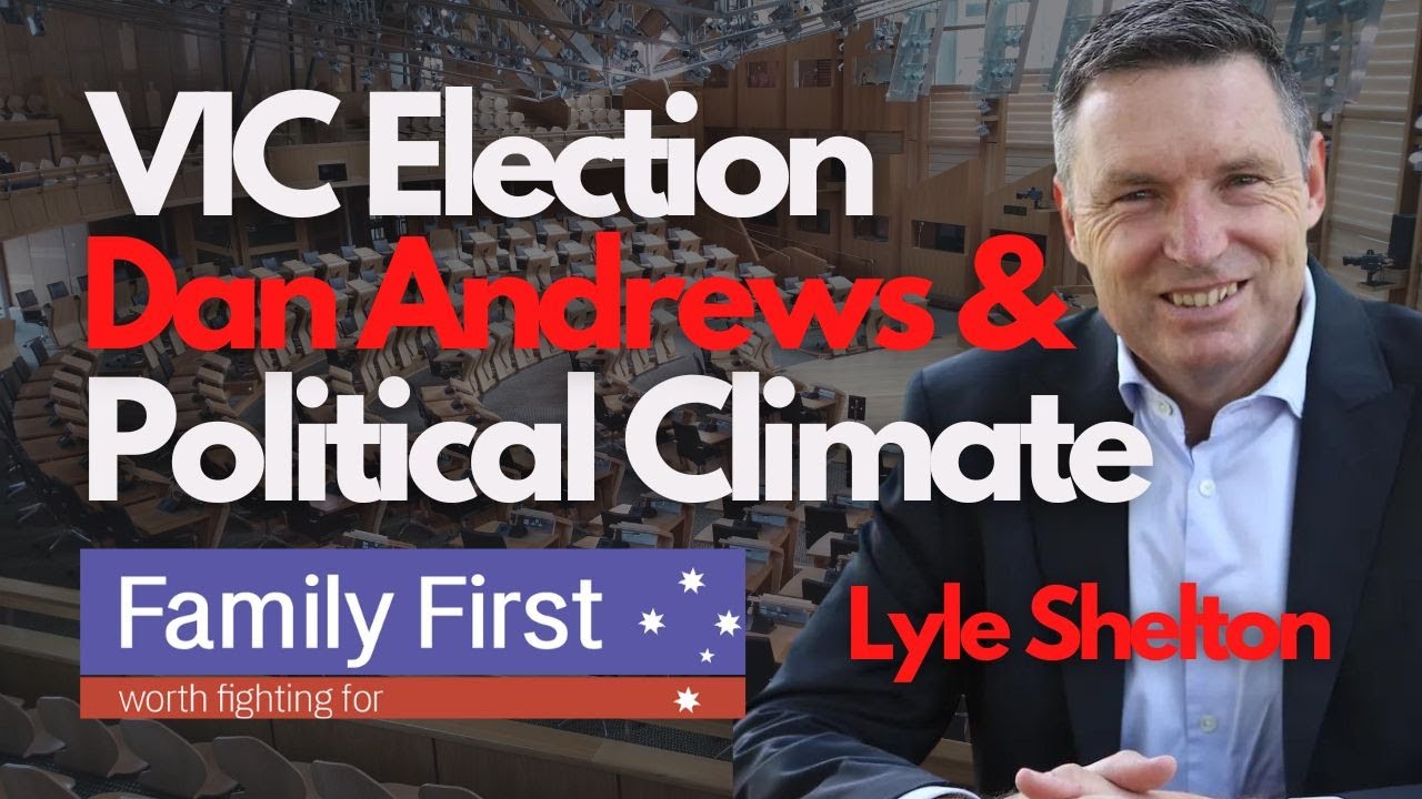 Lyle Shelton on the Victorian Election: "One of the Most Critical ...