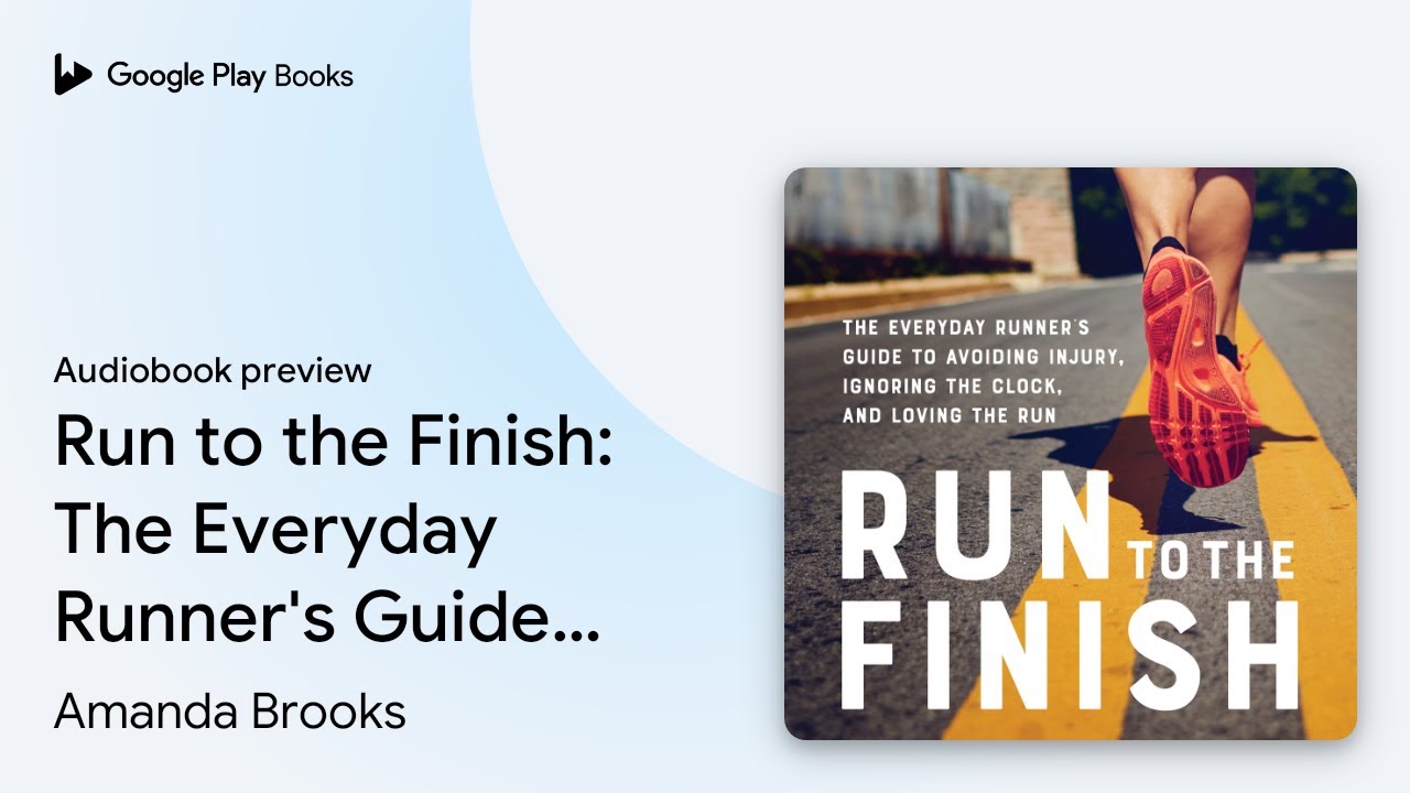 Run to the Finish: The Everyday Runner's Guide… by Amanda Brooks ...