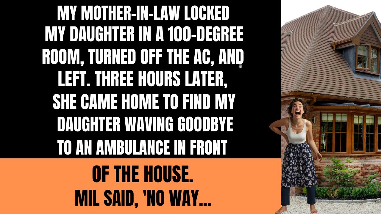 Mother-in-Law Locked My Daughter in a Sweltering Room During a Heatwave ...
