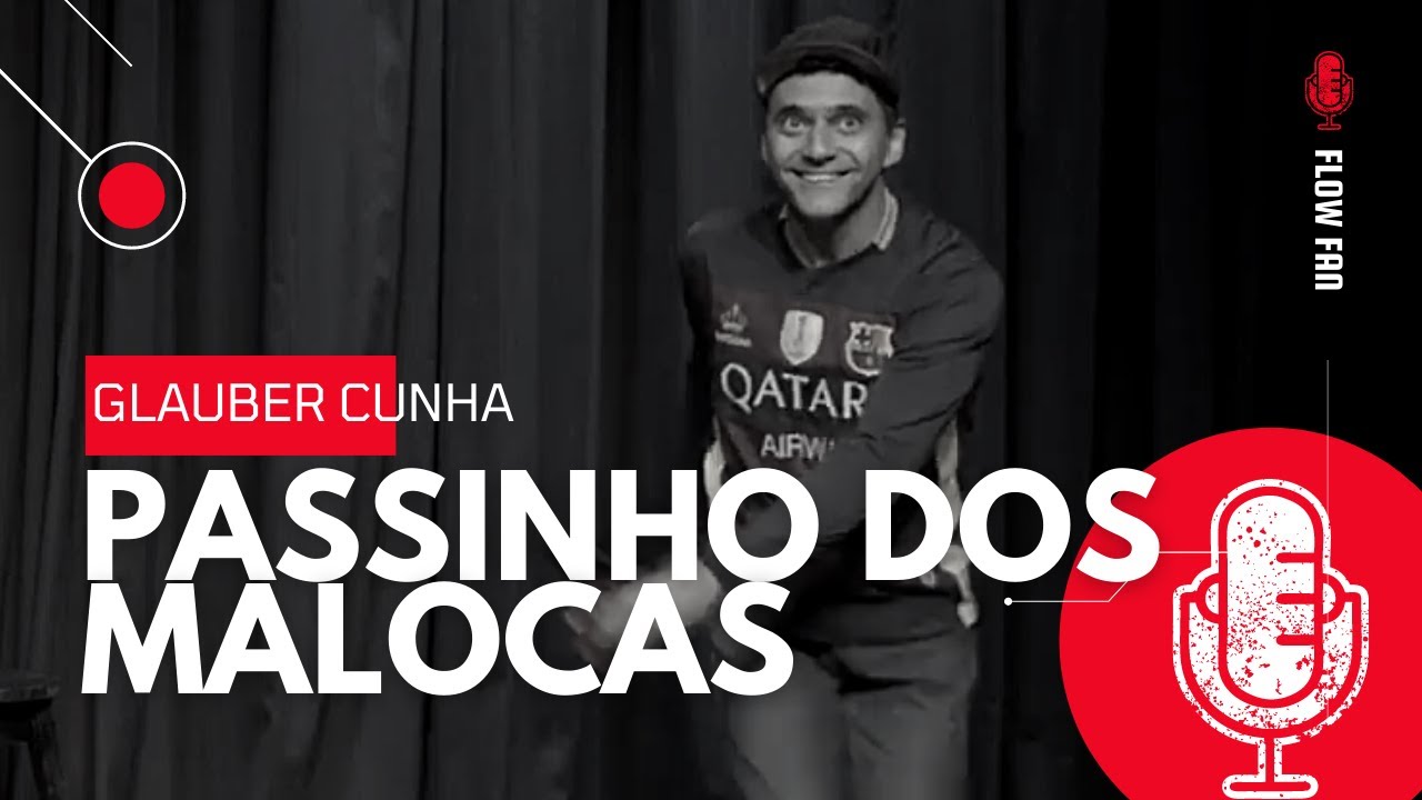 GLAUBER CUNHA, TIPOS DE PASSINHO DOS MALOKA | FLOW FAN - YouTube