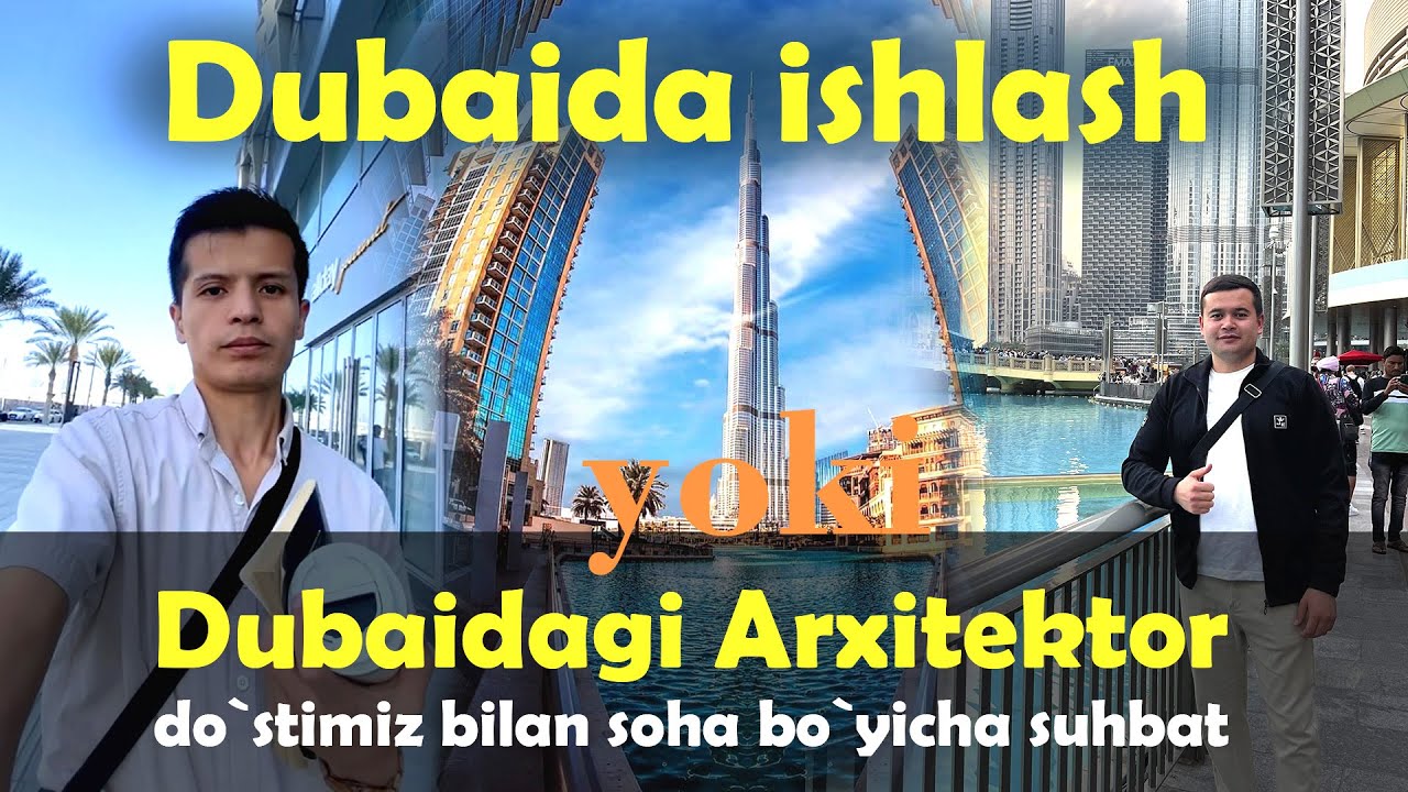 Dubaida ishlash yoki Dubaidagi Arxitektor do`stimiz bilan suhbat - YouTube
