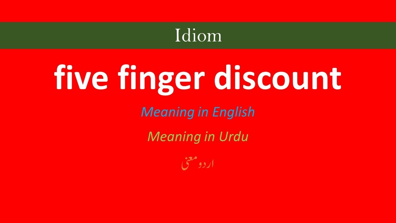 Idiom Five Finger Discount Meaning In English And Urdu English idiom-five-finger-discount-meaning-in-english-and-urdu-english