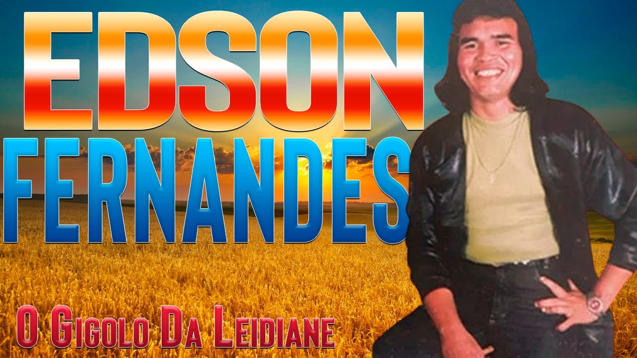 EDSON FERNANDES - O GIGOLÔ DA LEIDIANE - YouTube