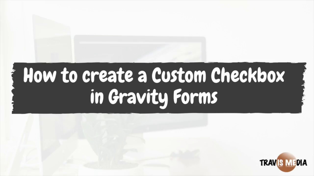 How To Create A Custom Checkbox In Gravity Forms - YouTube