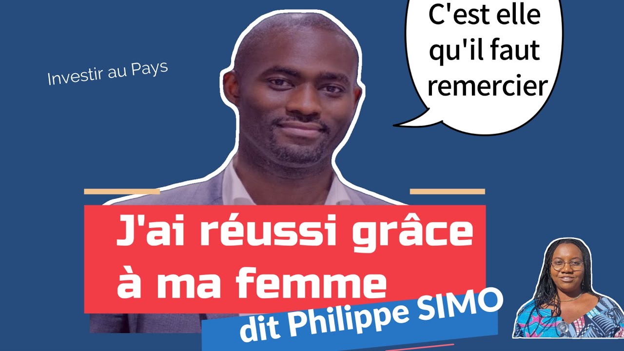 Philippe SIMO d'INVESTIR AU PAYS nous parle de son épouse - YouTube
