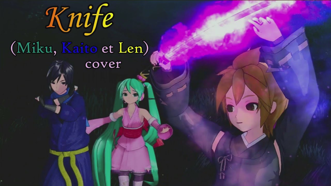 Knife (Kaito, Miku et Len) Cover 2 - YouTube