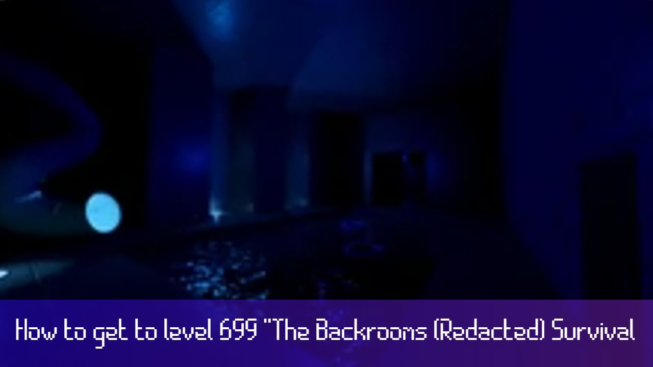 How to get to "Level 699" Rework on The Backrooms [Redacted] Survival ...