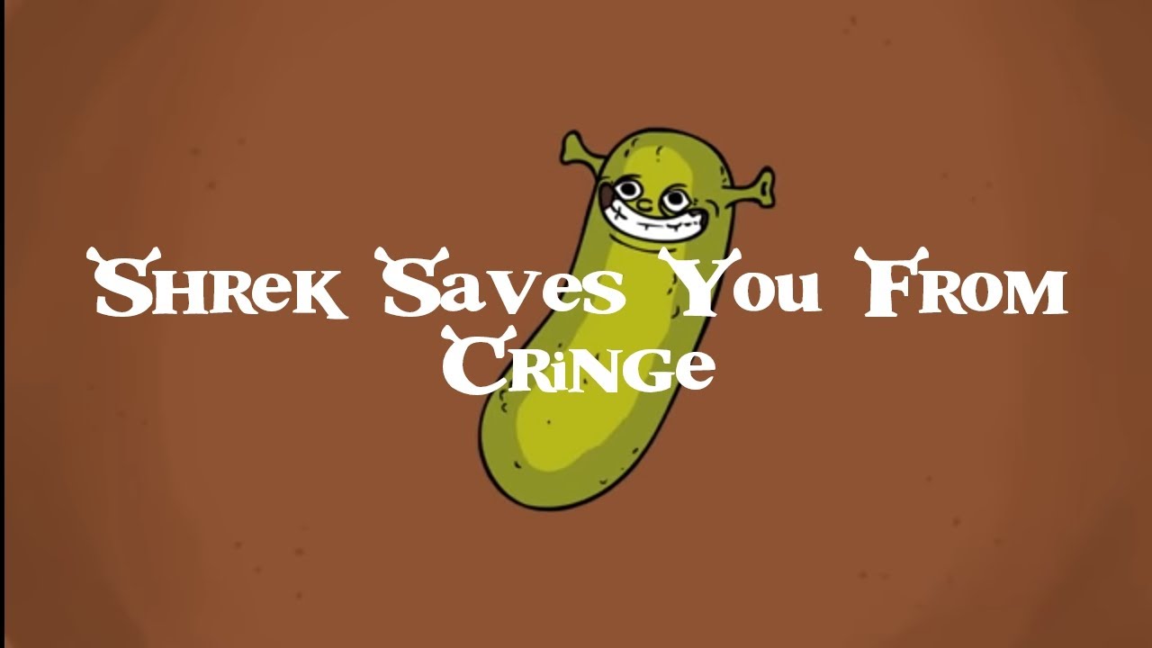 Shrek Saves You From Cringe (Pickle Shrek Edition) - YouTube