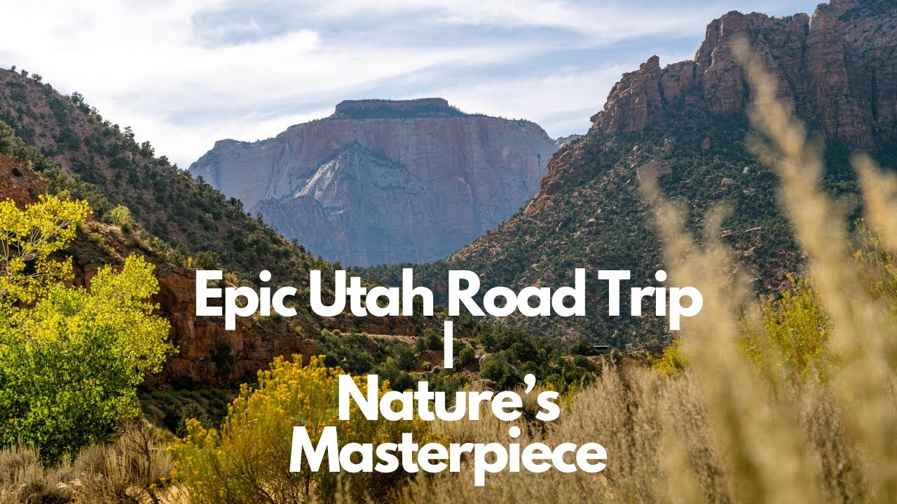 Epic Utah Road Trip | Nature’s Masterpiece - YouTube