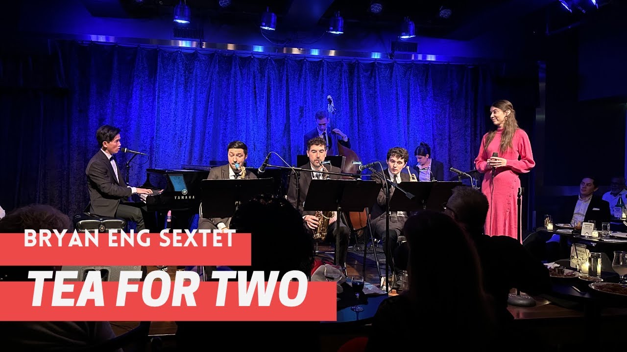 Bryan Eng Sextet | Tea for Two - YouTube