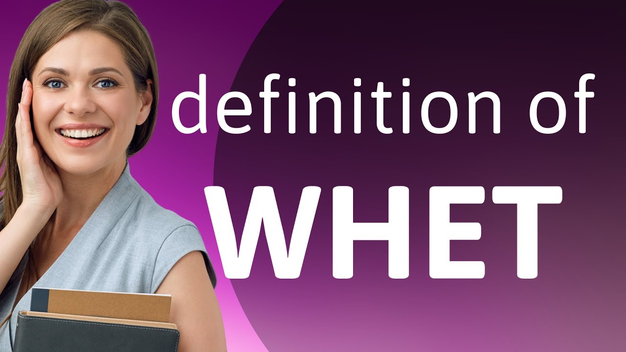 Whet — WHET definition - YouTube