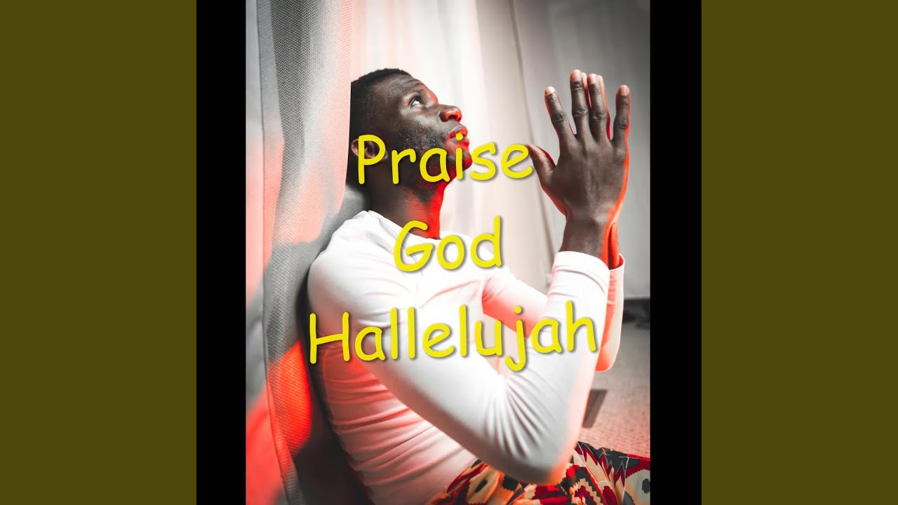 Praise God Hallelujah - YouTube Music