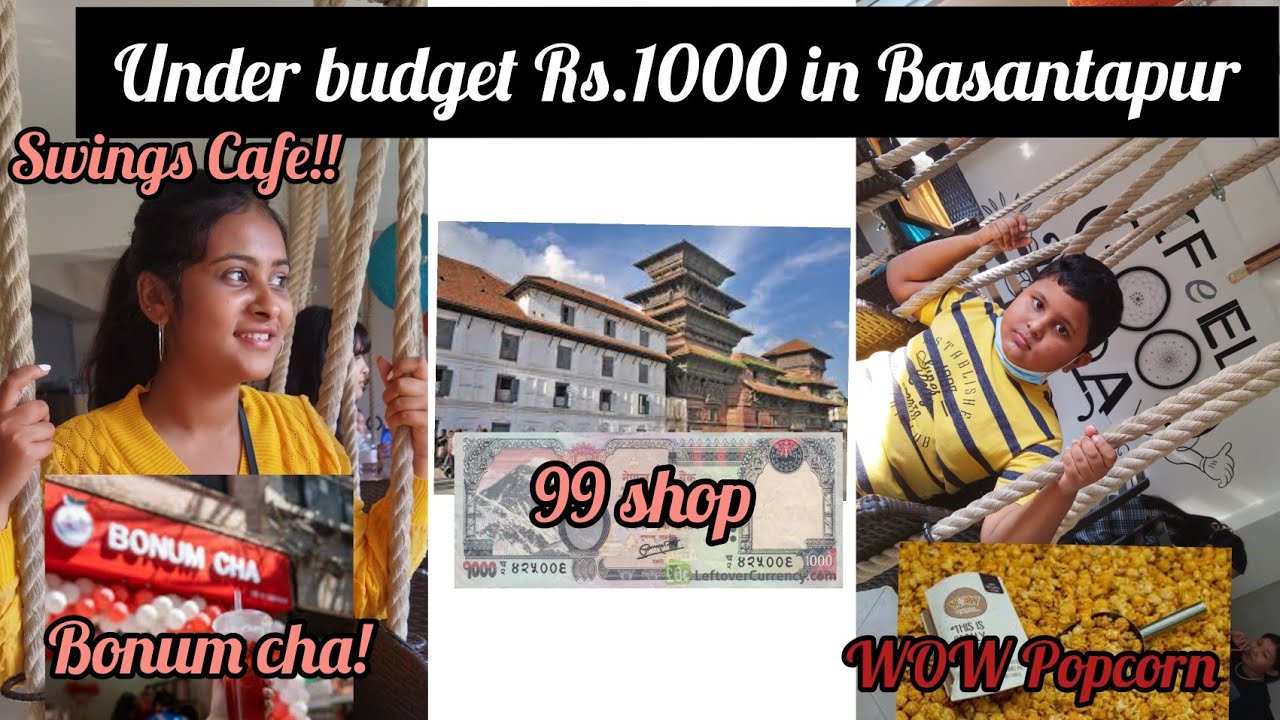 With Rs.1000 at Basantapur | Swings Cafe, Bonum cha, 99 shop,WOW ...