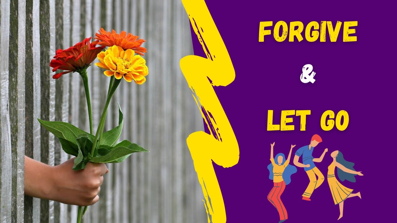 HOW TO FORGIVE AND LET GO - YouTube