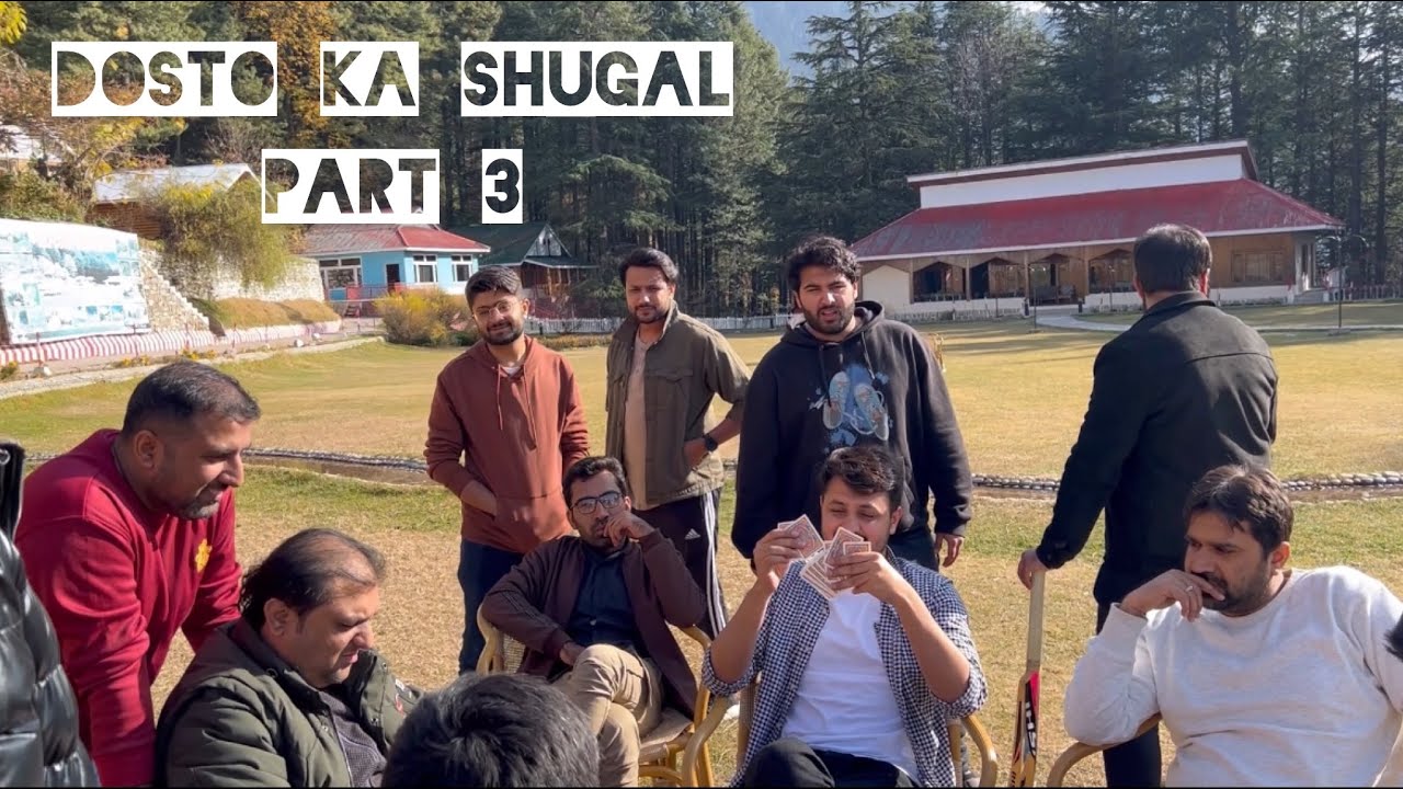 Shogran Trip | Doston ka Shugal - Part 3 - YouTube