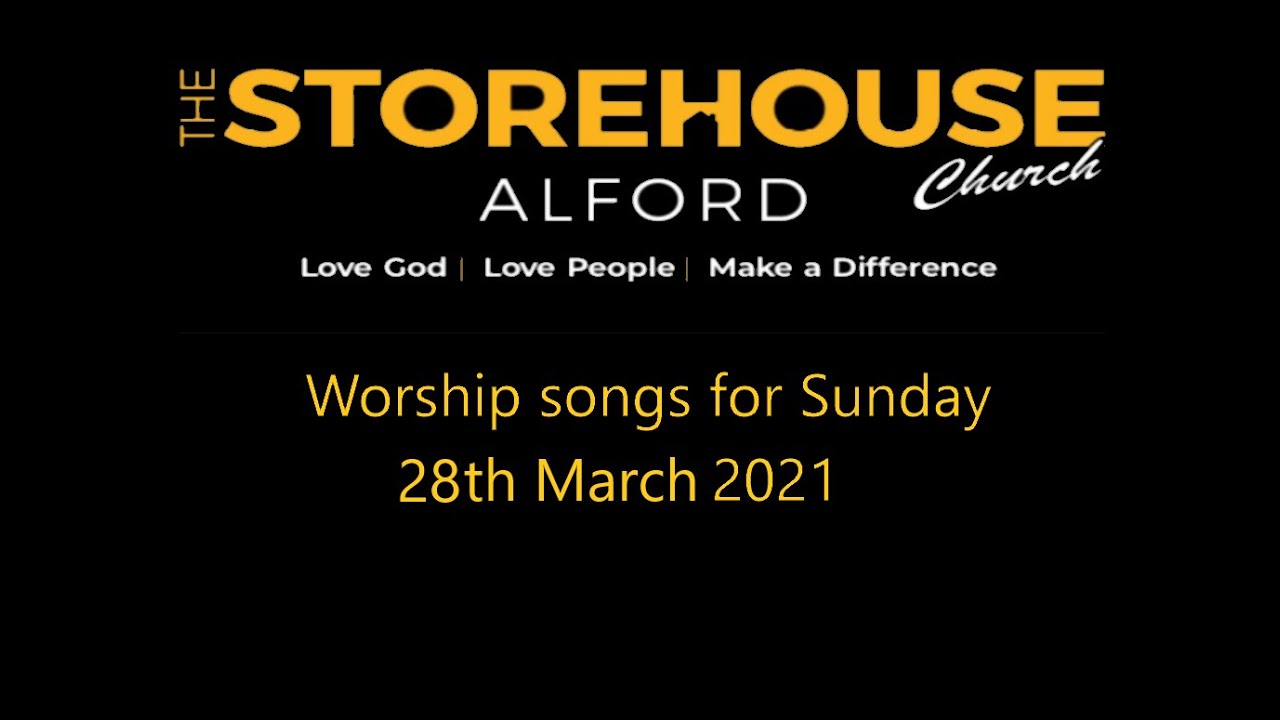 The Storehouse Church Worship for Sunday 28th March 2021 - YouTube
