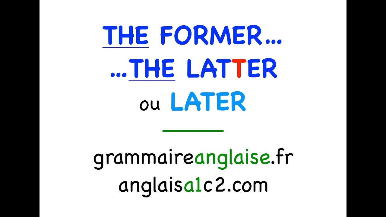 THE FORMER, THE LATTER ou LATER - expliqué en 2 minutes n40 - YouTube