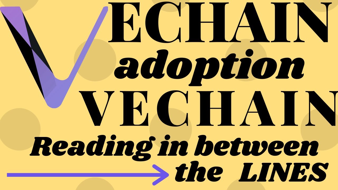 Vechain Adoption Vechain Reading In-between the Lines - YouTube