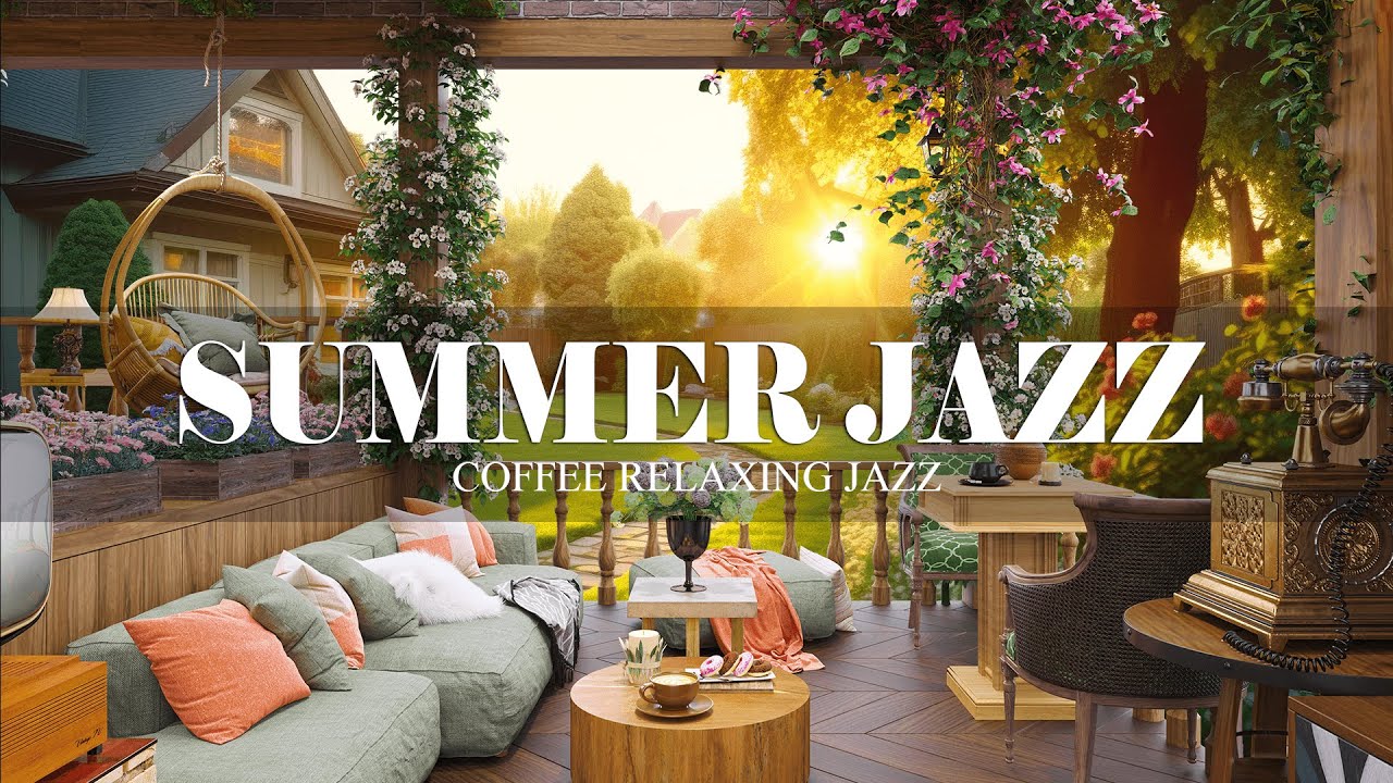 Summer Jazz | Outdoor Coffee Shop Ambience with Relaxing Summer Jazz ...