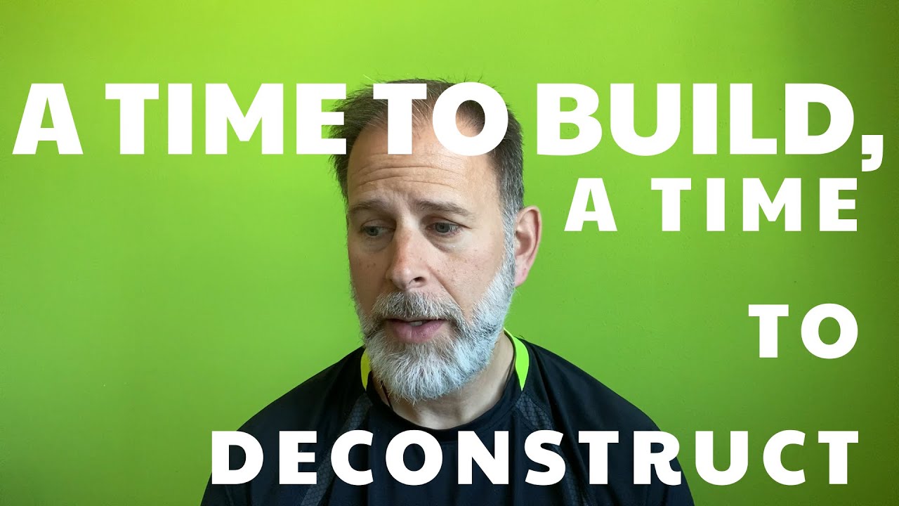 A Time to Build, A Time to Deconstruct - YouTube