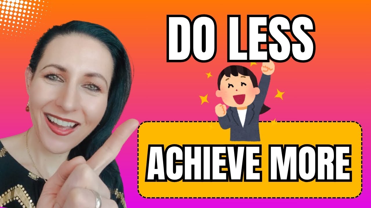 Do Less Achieve More! 💪 - YouTube