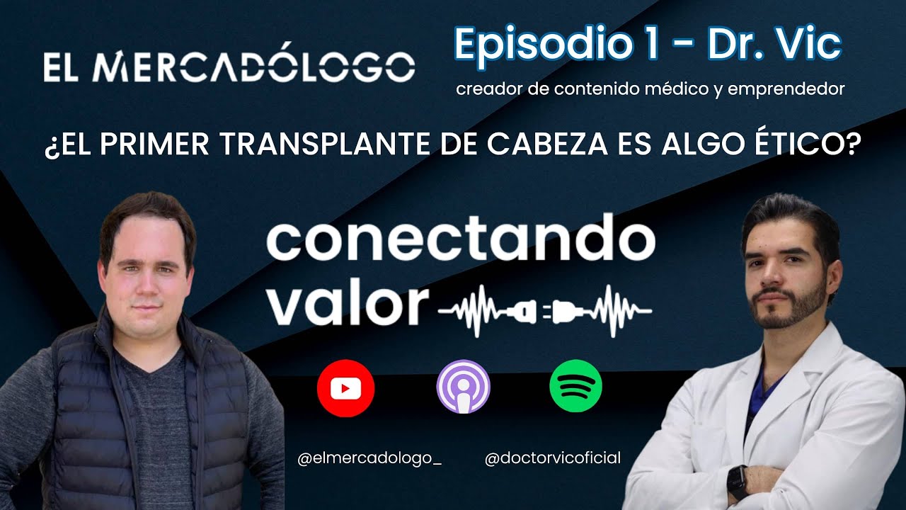CONECTANDO VALOR #1 - Dr. Vic | ¿El Primer Trasplante de Cabeza es Algo ...
