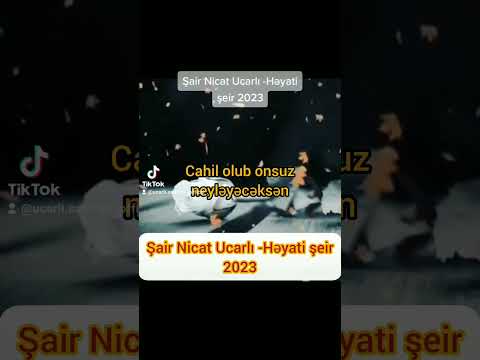 Şair Nicat Ucarlı -Həyati şeir 2023