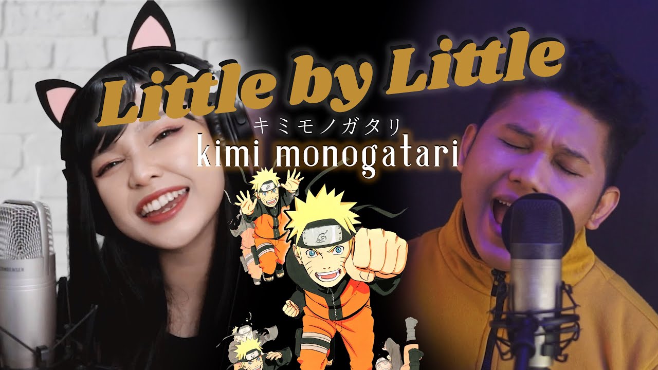KIMI MONOGATARI - Naruto Shippuden ED - Little by Little (Cover) by ...