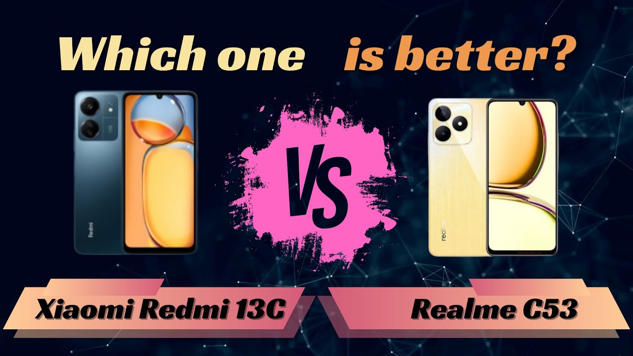 Xiaomi Redmi 13C VS Realme C53 Which one is better? Detailed comparison ...