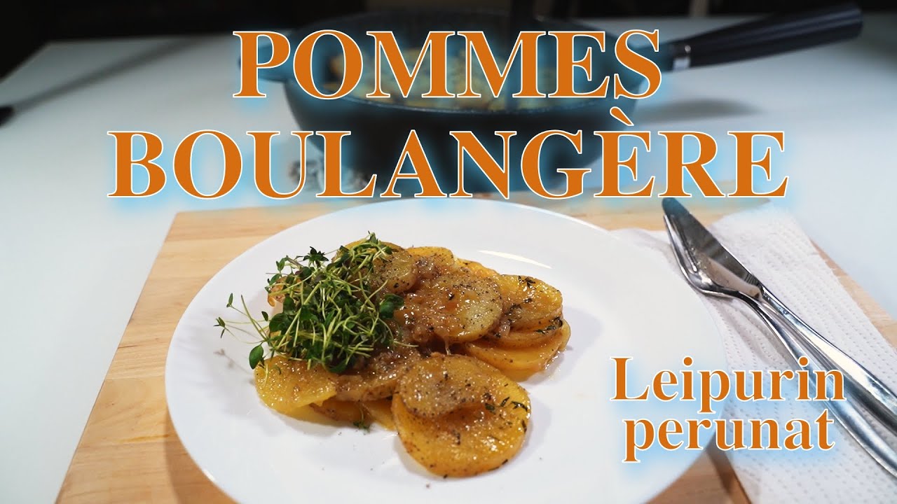 Pommes Boulangère - Leipurin Perunat - YouTube